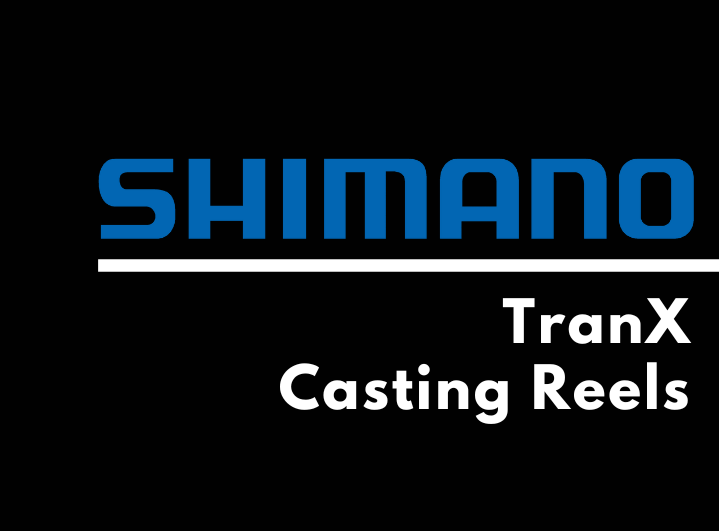 Shimano TranX Casting Reels – Fishermans Central